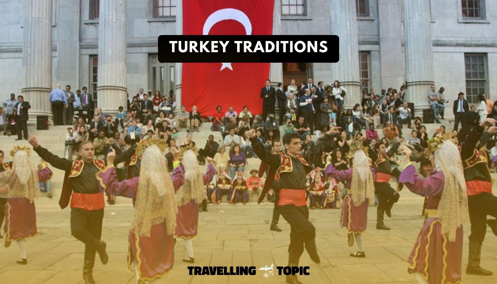Turkish Traditions | 7 Interesting Tips - Travelling topic
