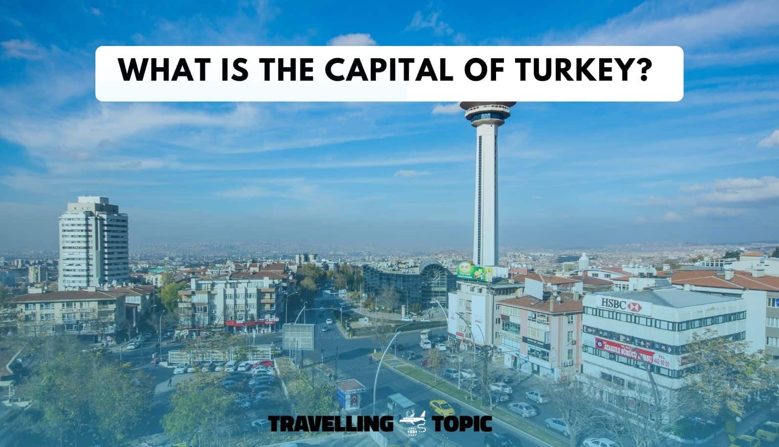 What Is The Capital Of Turkey Today