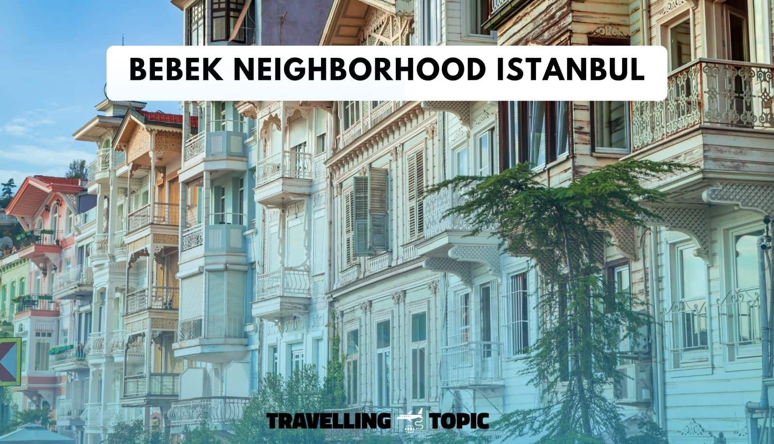 Things To Do In Bebek Neighborhood Istanbul + Location 2024