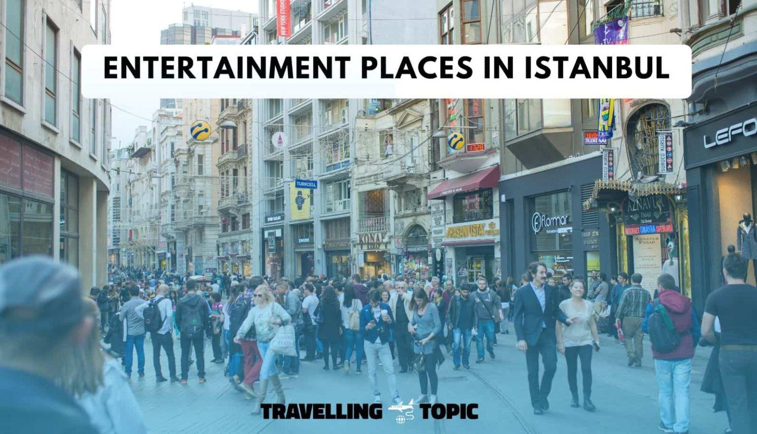 Top 20 Entertainment Places In Istanbul | Fun Things To Do