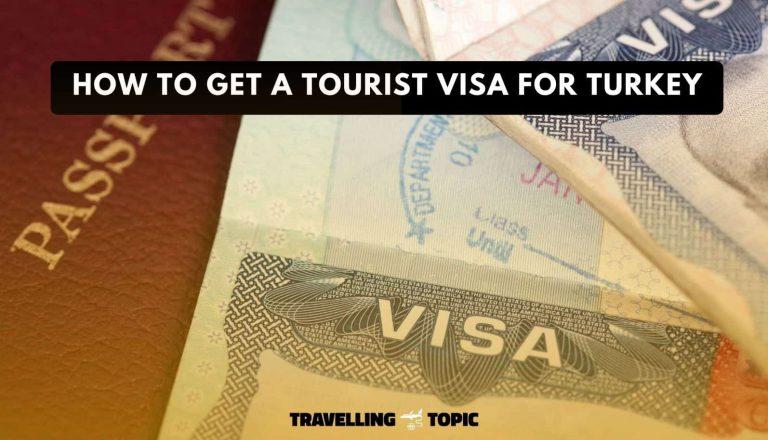 How To Get a Tourist Visa For Turkey? | 3 Steps