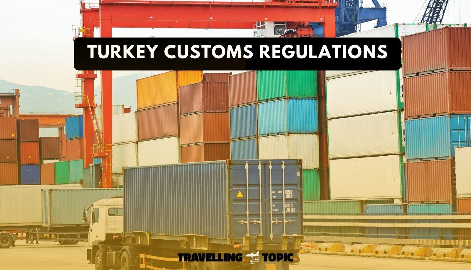 Turkey Customs Regulations | Rules of Export & Import