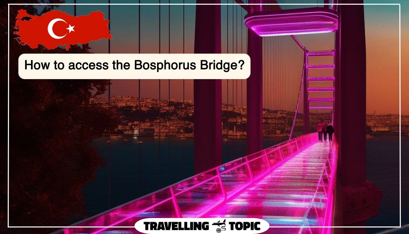 what is the name of the famous bridge in Istanbul?