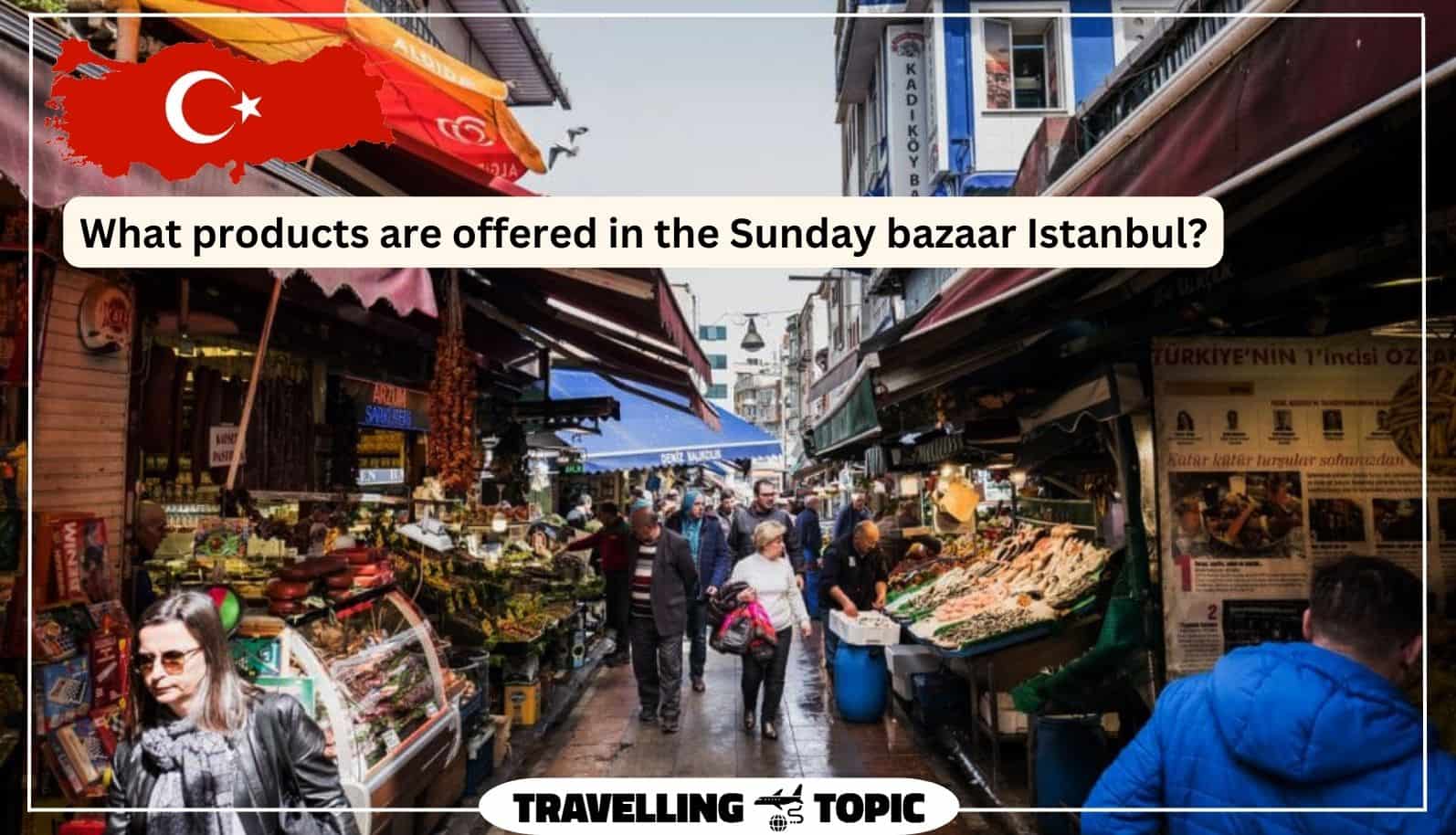 Top 3 Sunday Market In Istanbul | Sunday Bazaar Istanbul