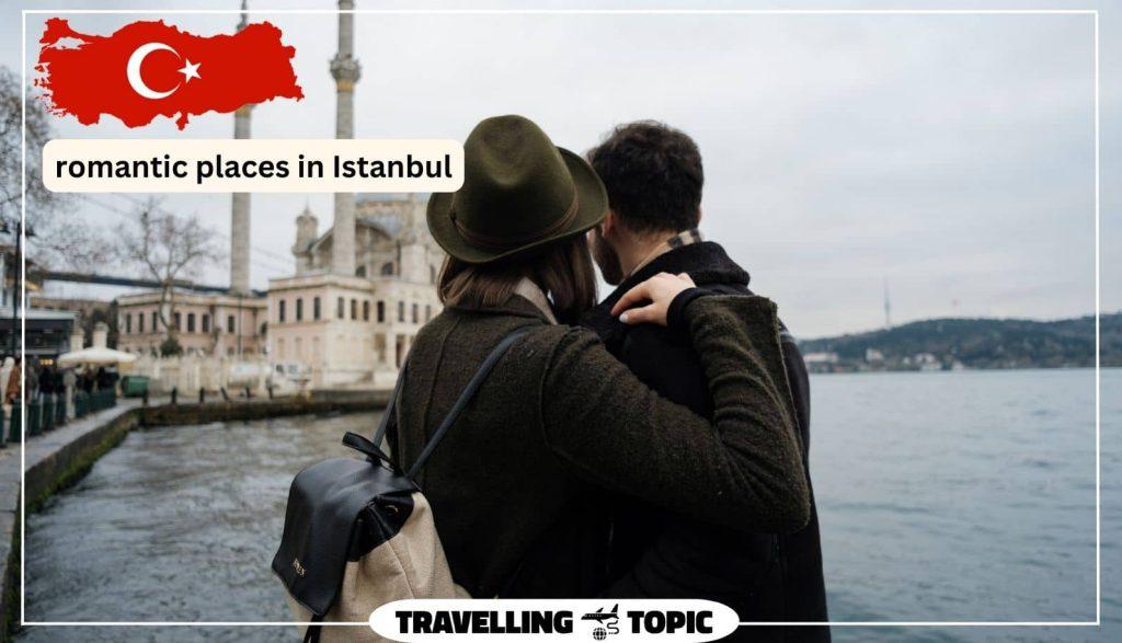11 Best Romantic Places In Istanbul For Couples(Update)