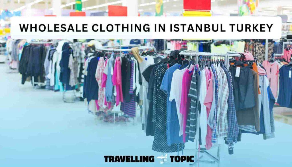 Top 5 Wholesale Clothing In Istanbul Turkey | Online+Offline