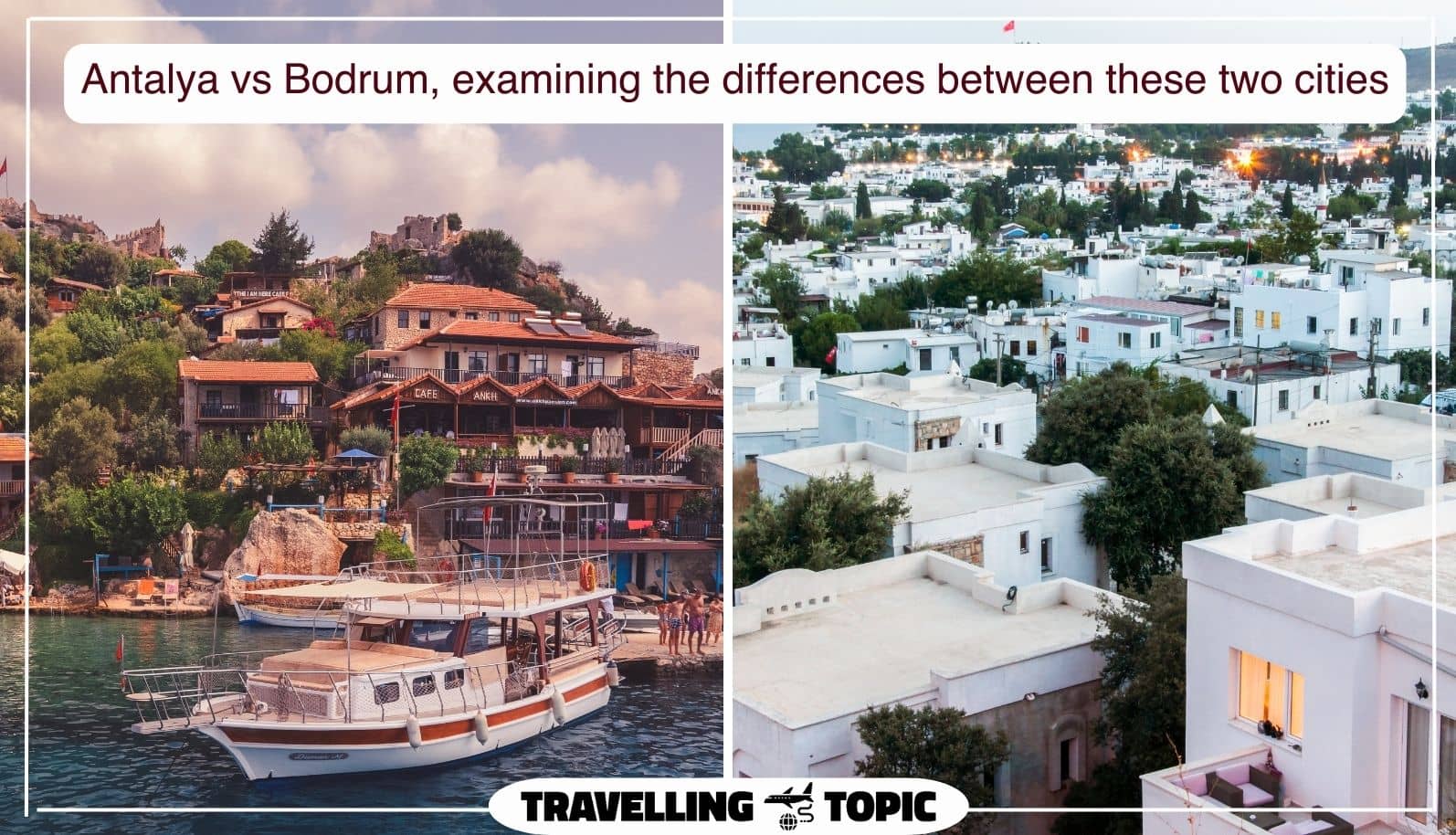 Antalya vs Bodrum | Bodrum Or Antalya Which Is Better?