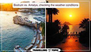 Antalya vs Bodrum | Bodrum Or Antalya Which Is Better?