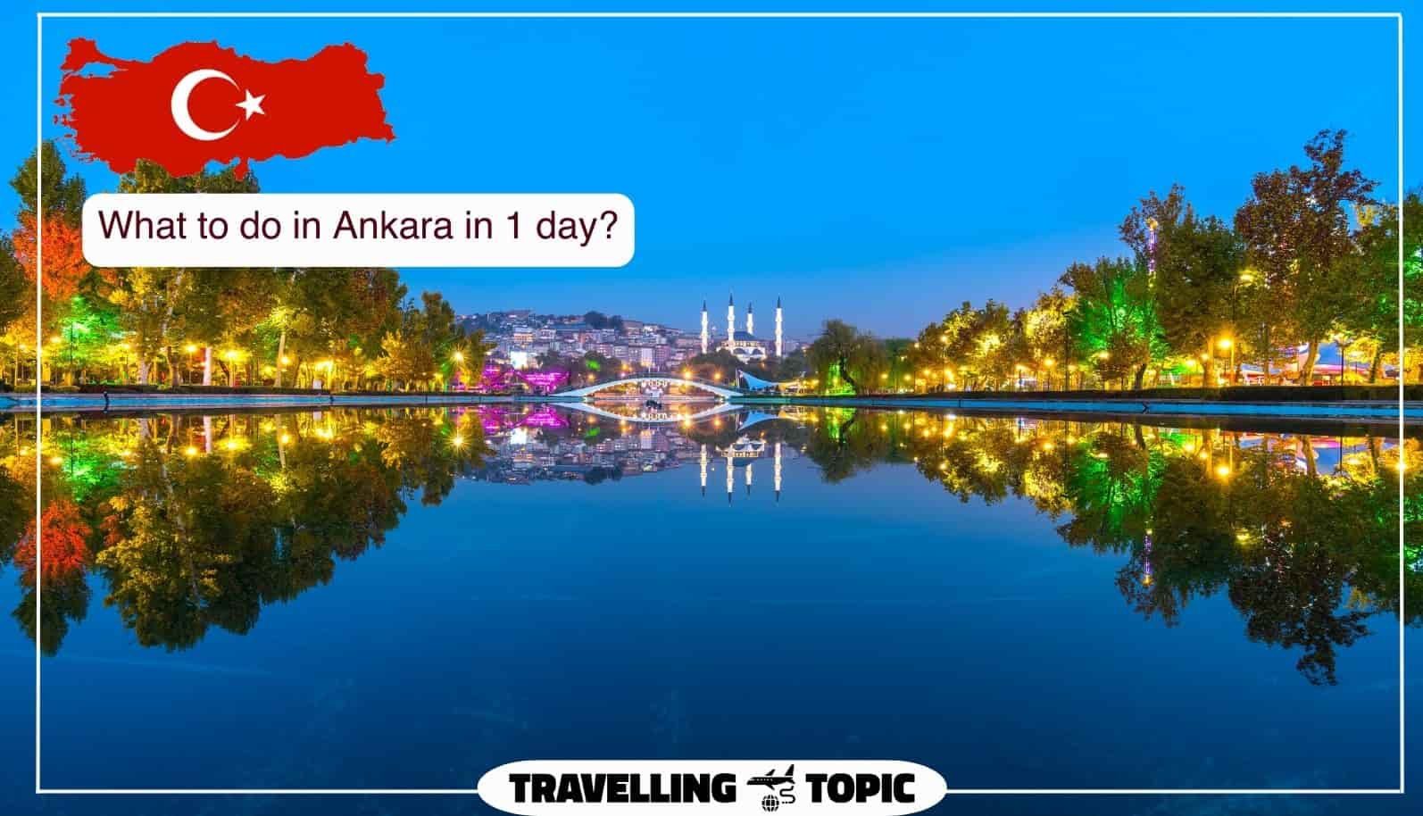 What To Do In Ankara In 1 Day? | Day Trips To Ankara