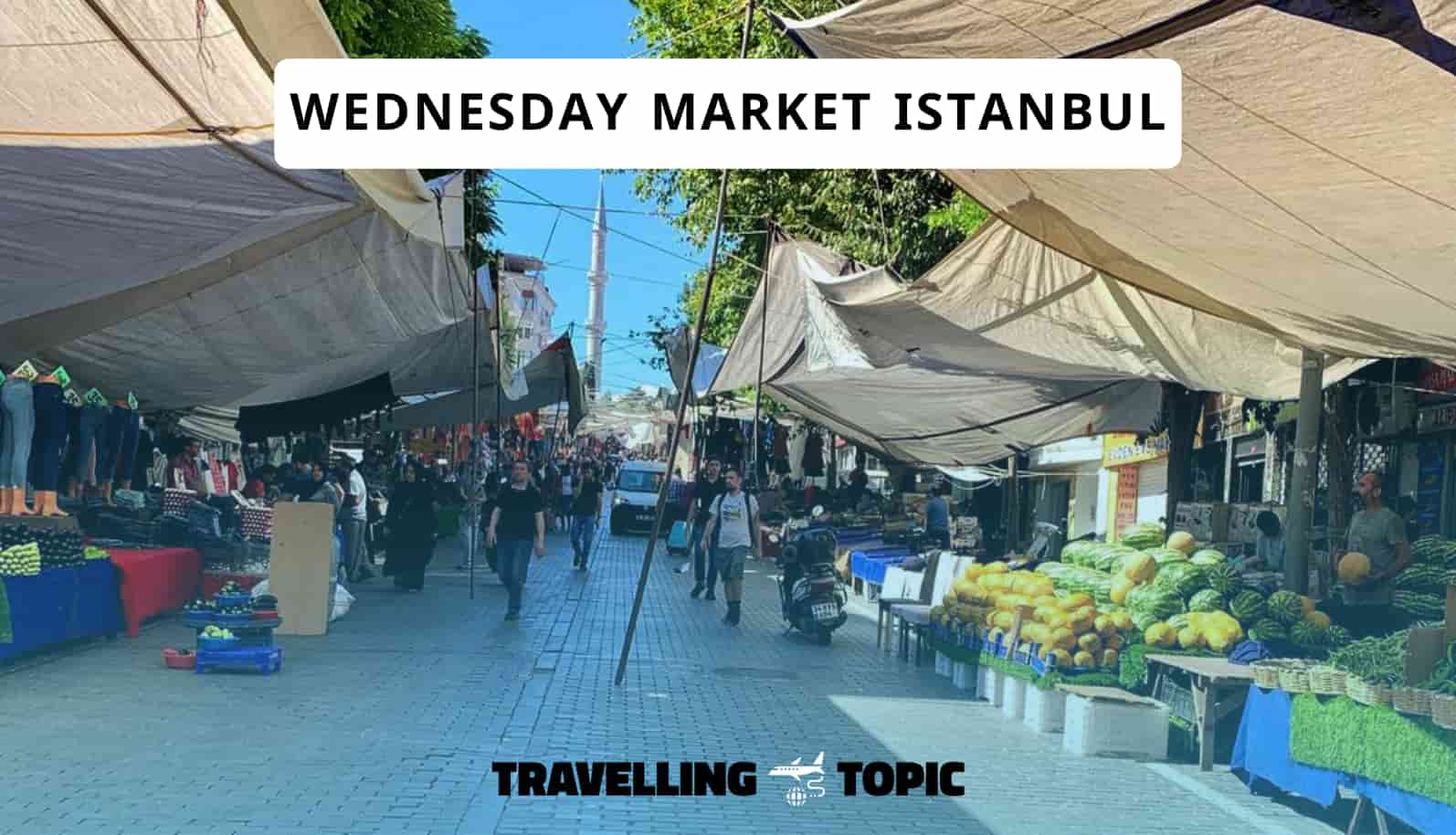 Fatih and Sisli Wednesday Market Istanbul | Street Bazaar