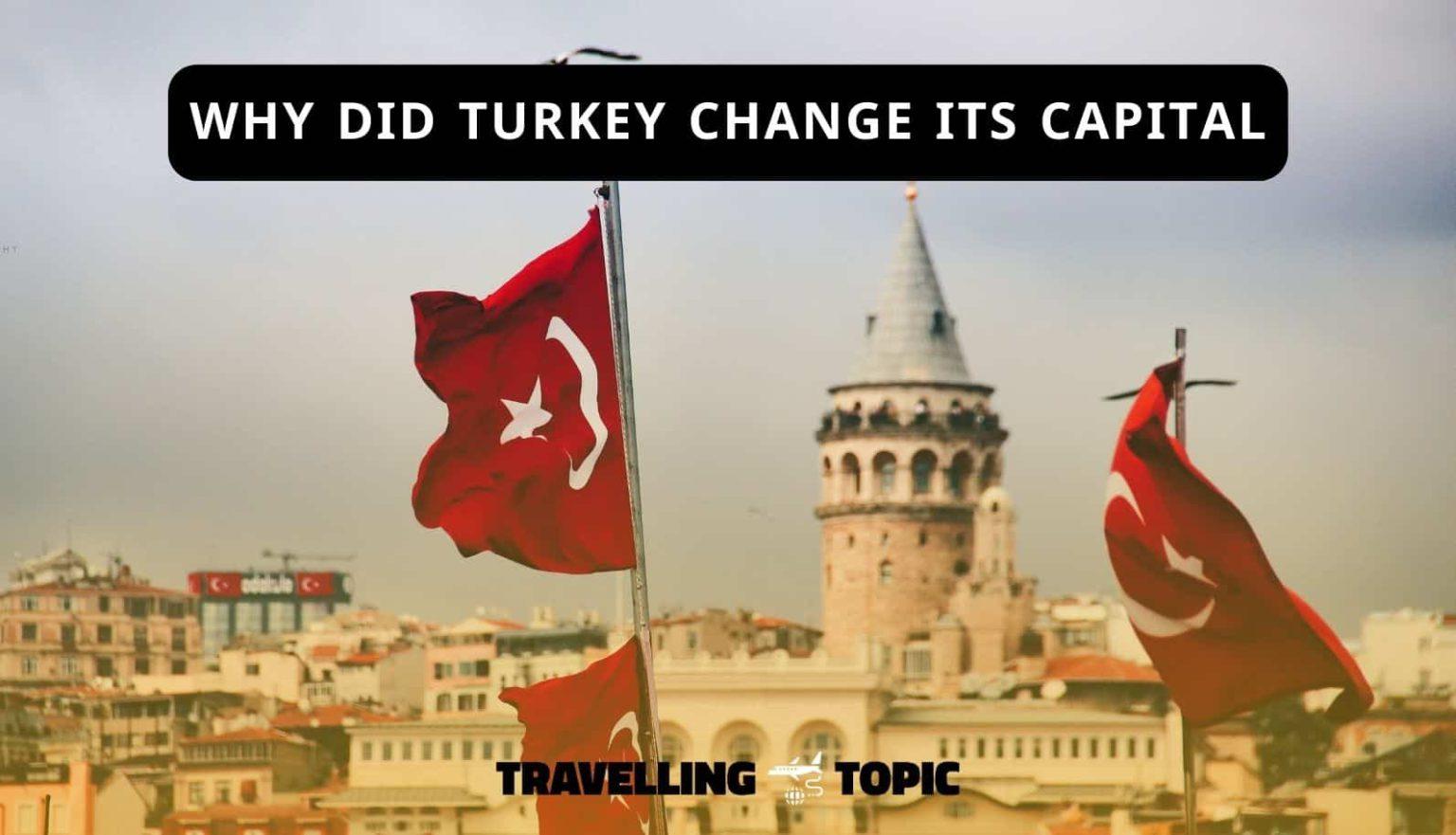 Why Did Turkey Change Its Capital? -Travelling Topic