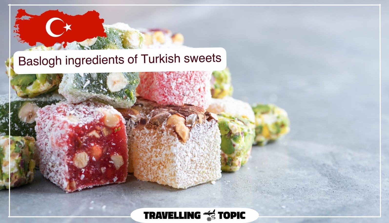 What Do Turkish Delights Taste Like|Types Of Turkish Delight