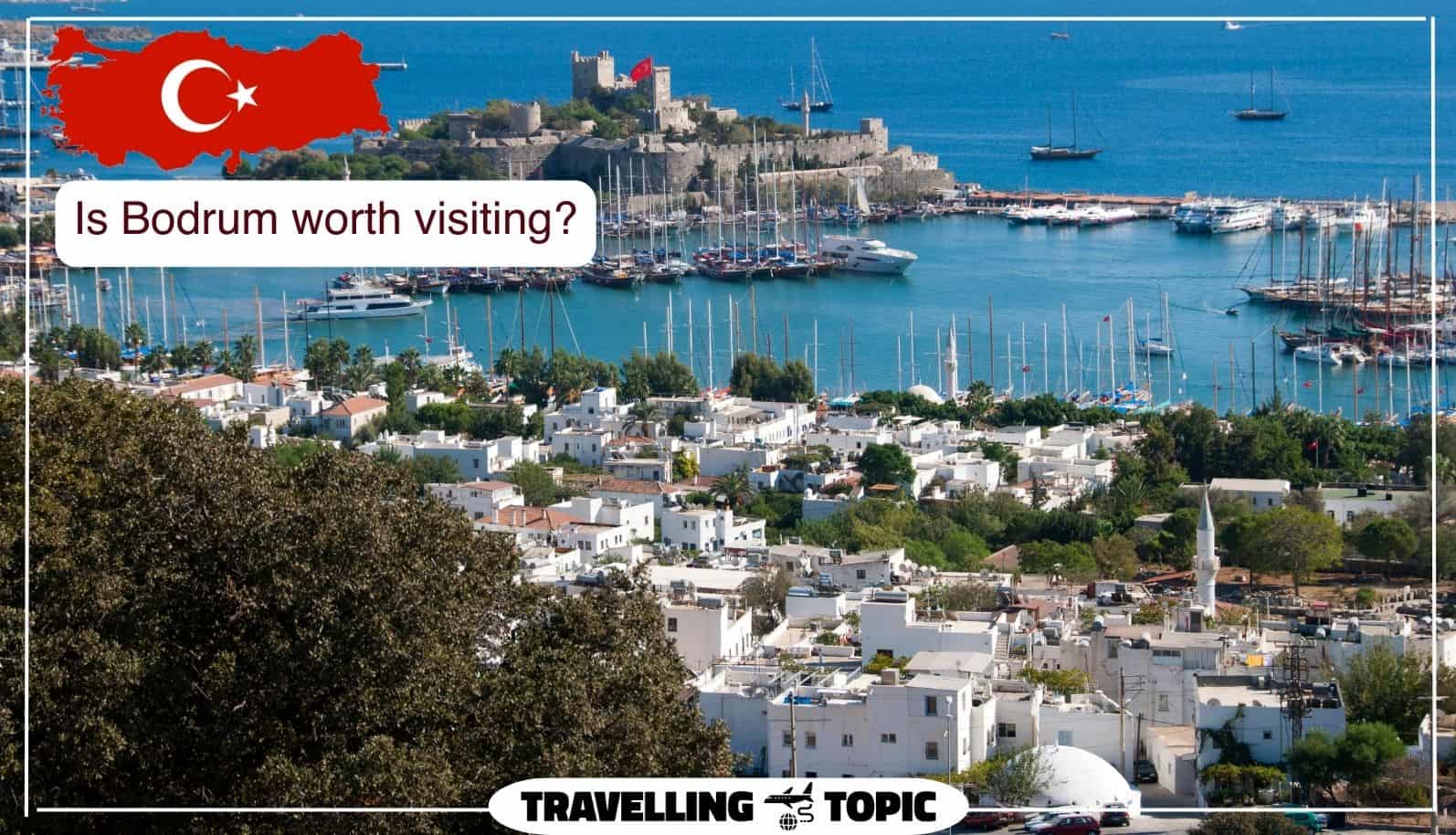 Is Bodrum Worth Visiting For Tourists And Couples?