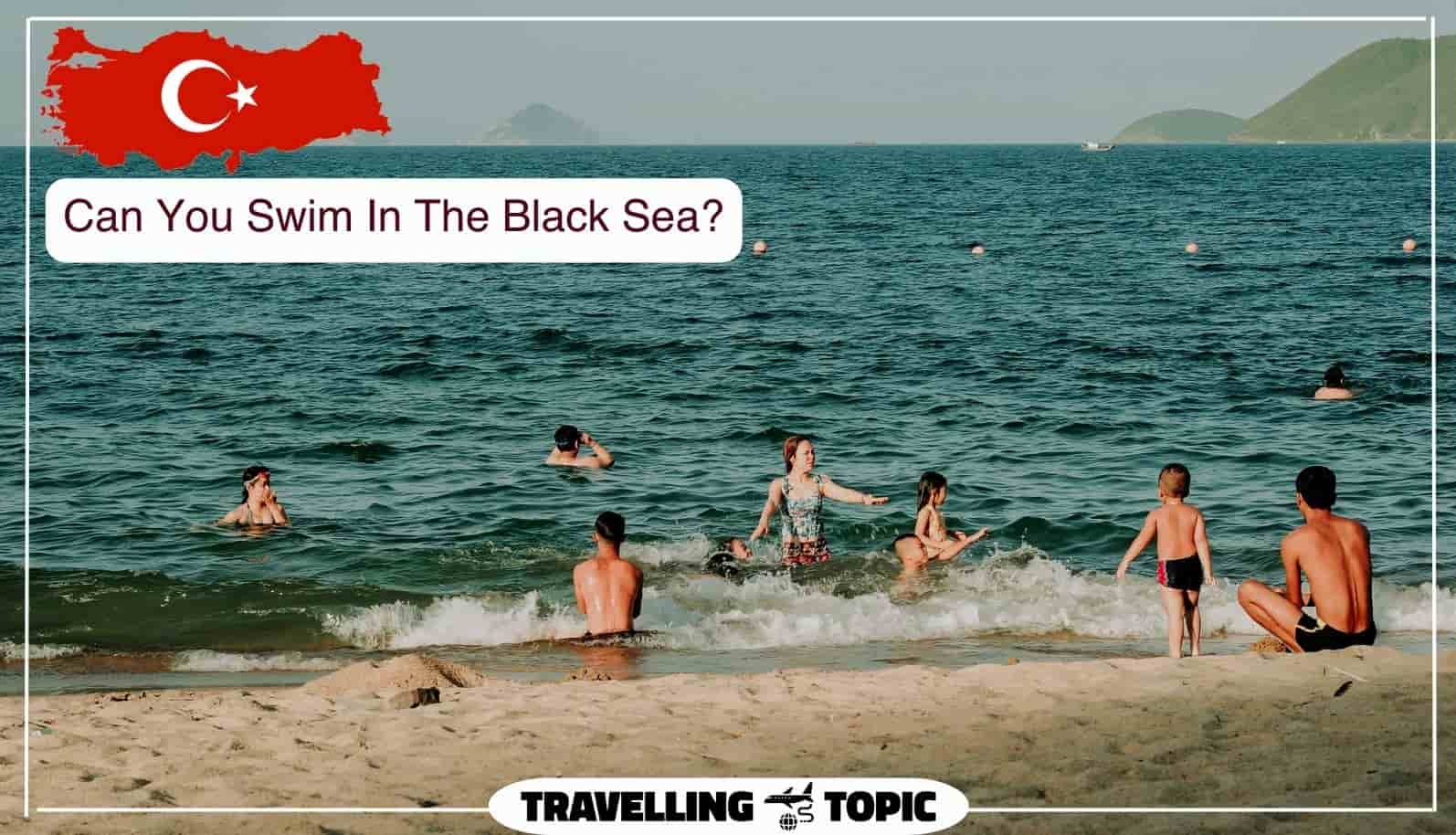 Can You Swim In The Black Sea Turkey? | All You Need To Know
