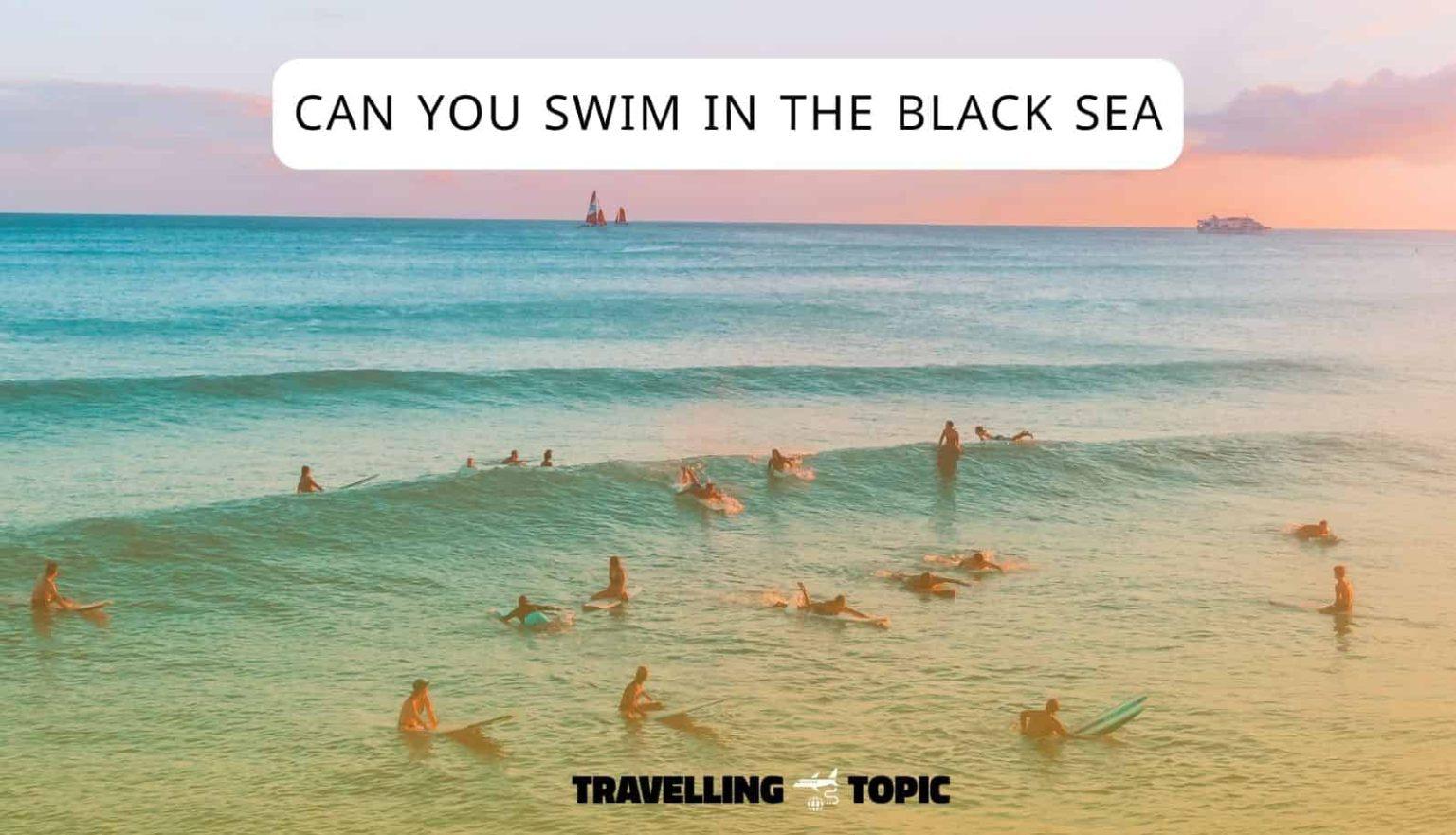 Can You Swim In The Black Sea Turkey? | All You Need To Know