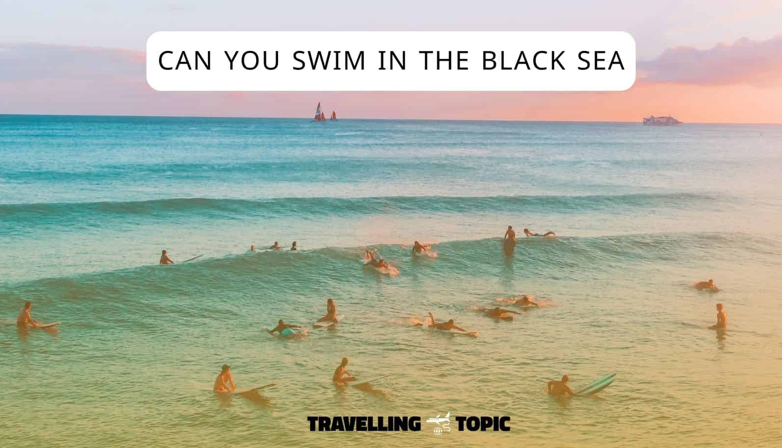 Can You Swim In The Black Sea Turkey? | All You Need To Know