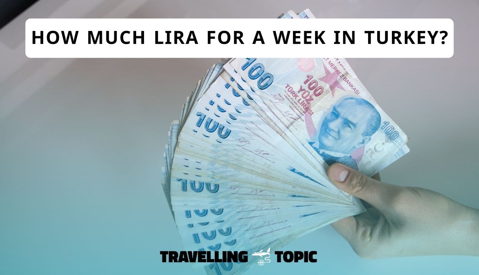 How Much Lira For A Week In Turkey? - Travelling Topic