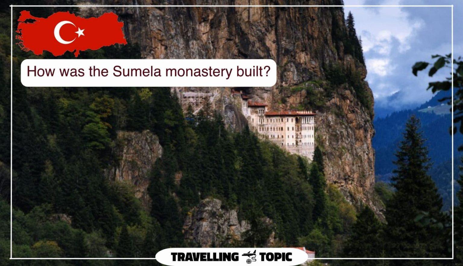 How Was Sumela Monastery Built In Trabzon Turkey?
