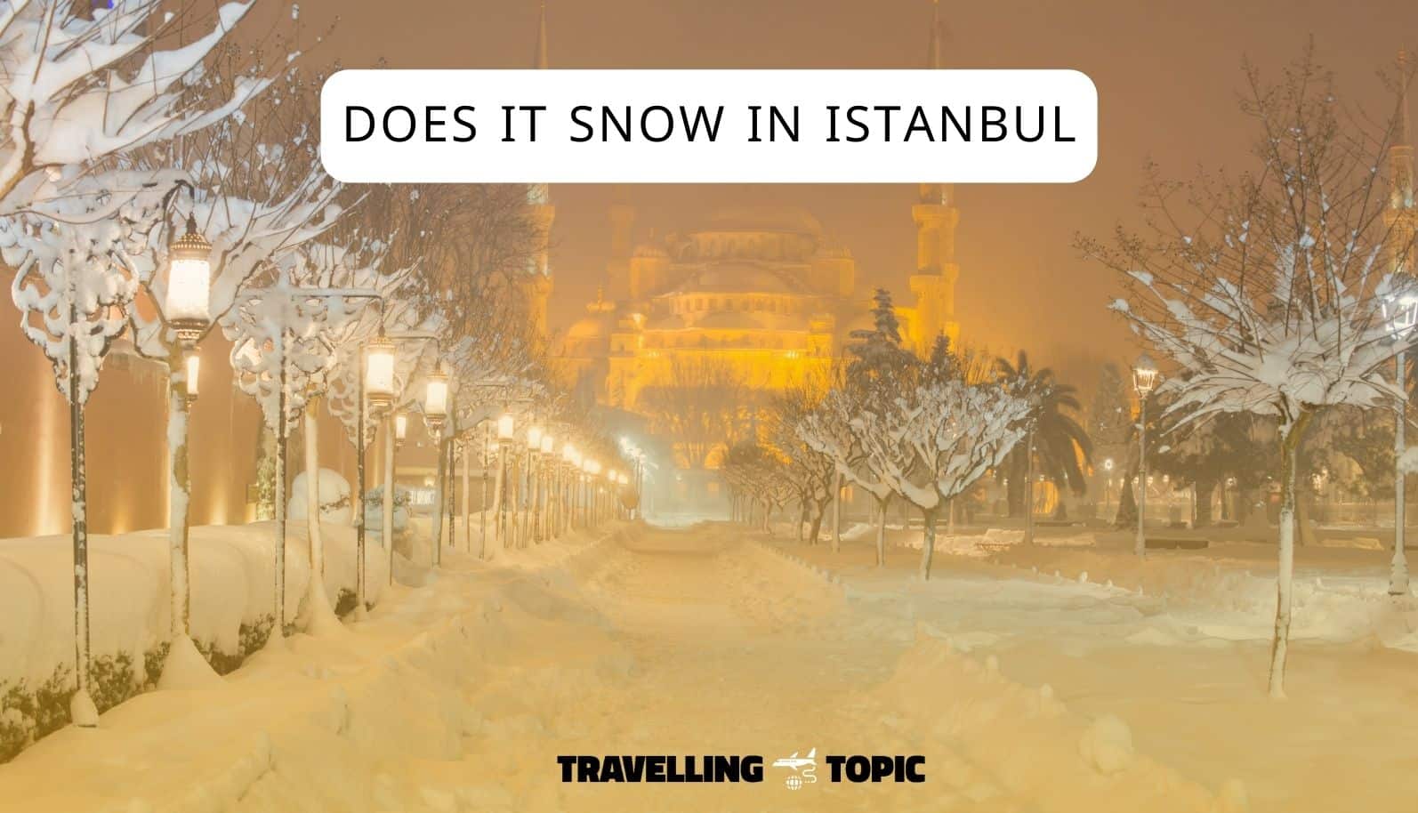 How Often Does It Snow In Istanbul? | Travelling Topic
