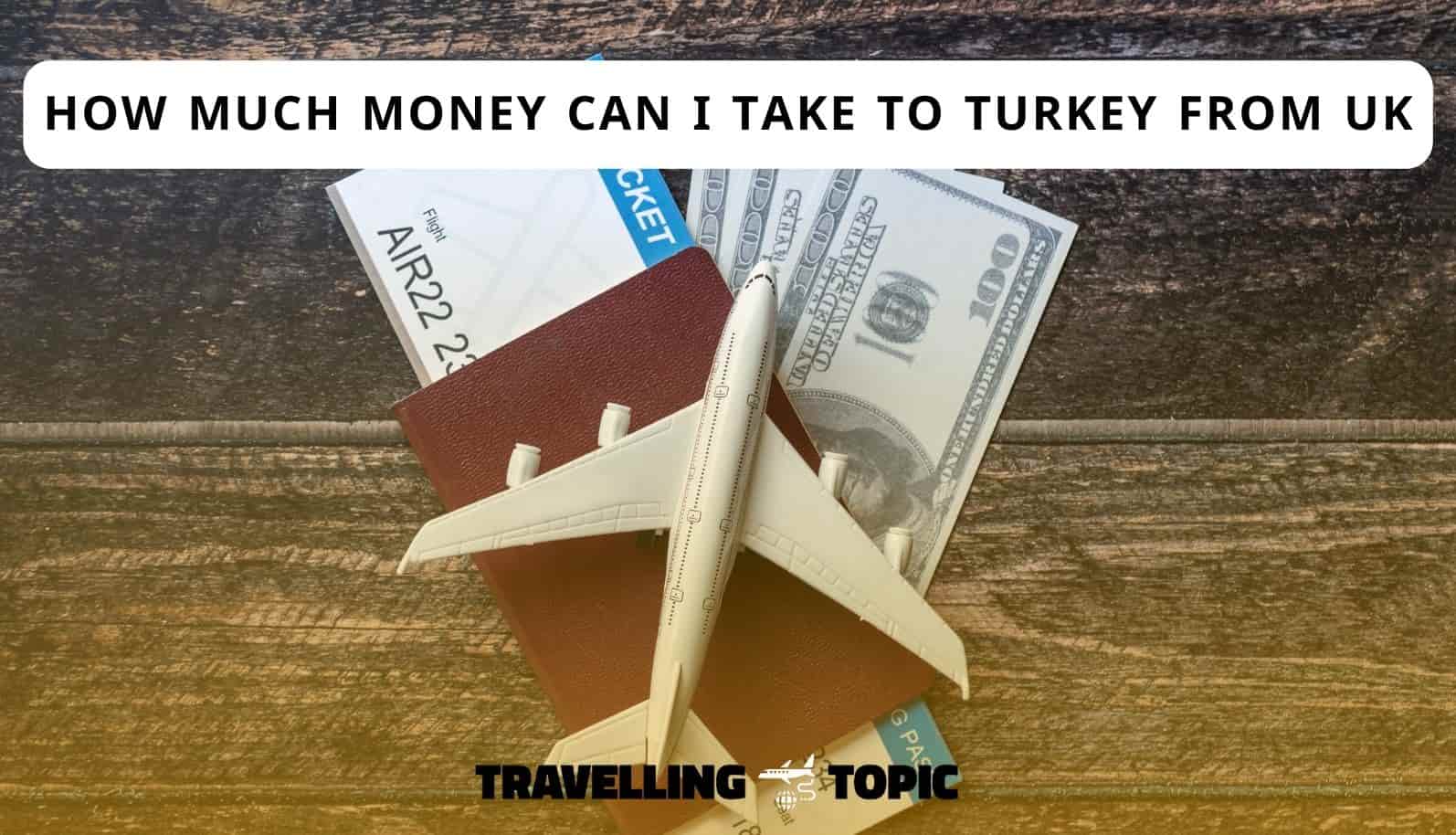 How Much Money Can I Take To Turkey From UK And USA?