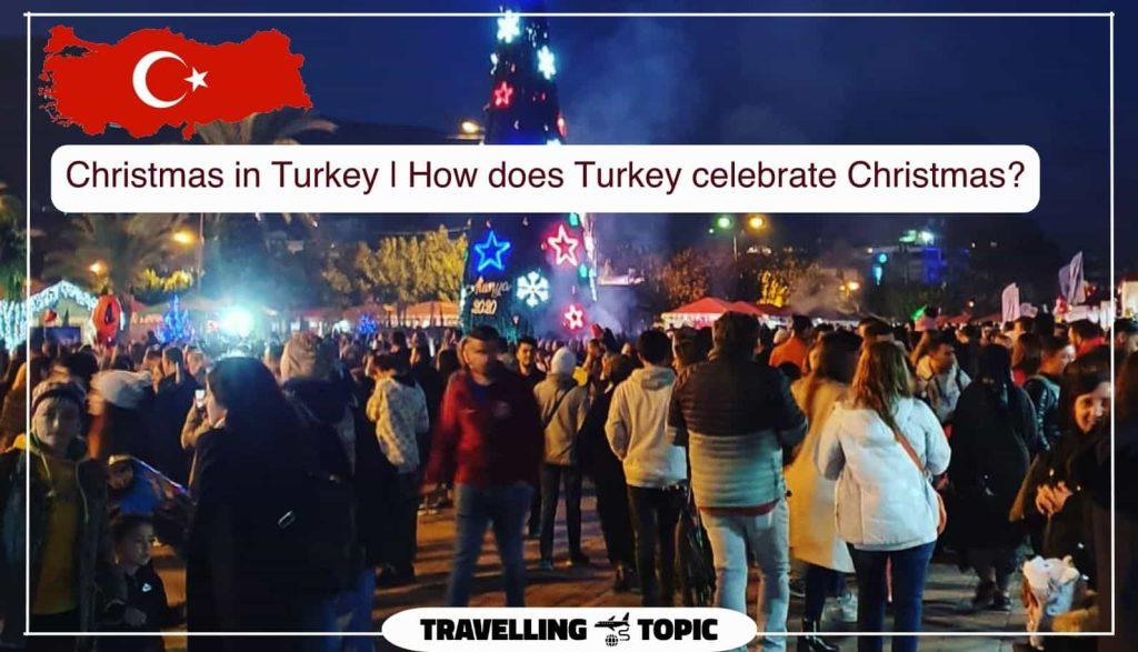 How Does Turkey Celebrate Christmas 2024?