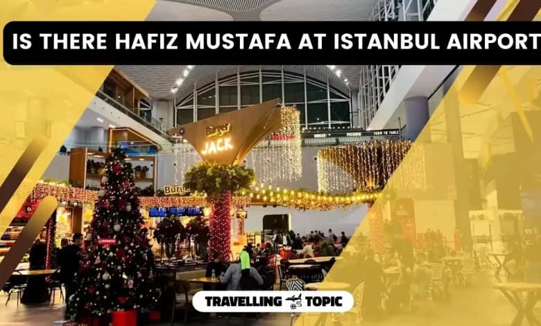 Is There Hafiz Mustafa At Istanbul Airport?