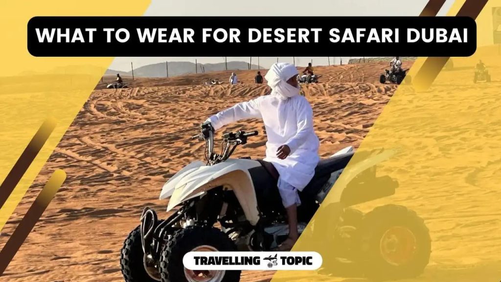 What To Wear For Desert Safari Dubai? | Desert Safari Outfit