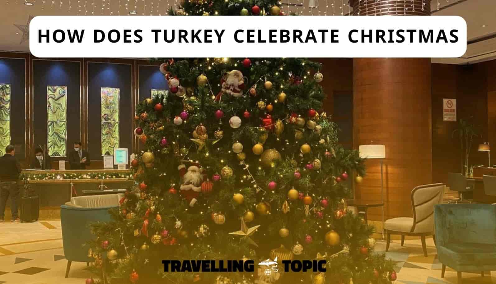 How Does Turkey Celebrate Christmas 2024?