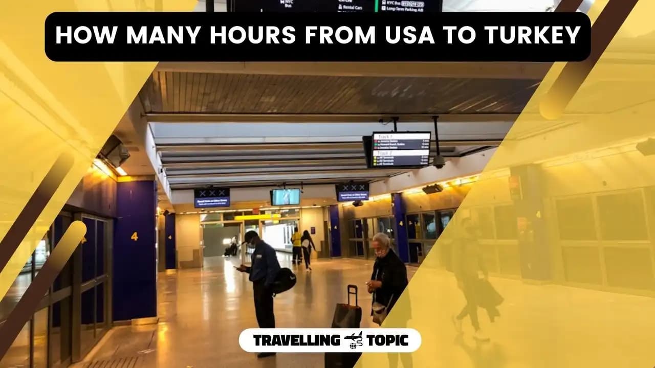 How many Hours From USA To Turkey? - Travelling Topic