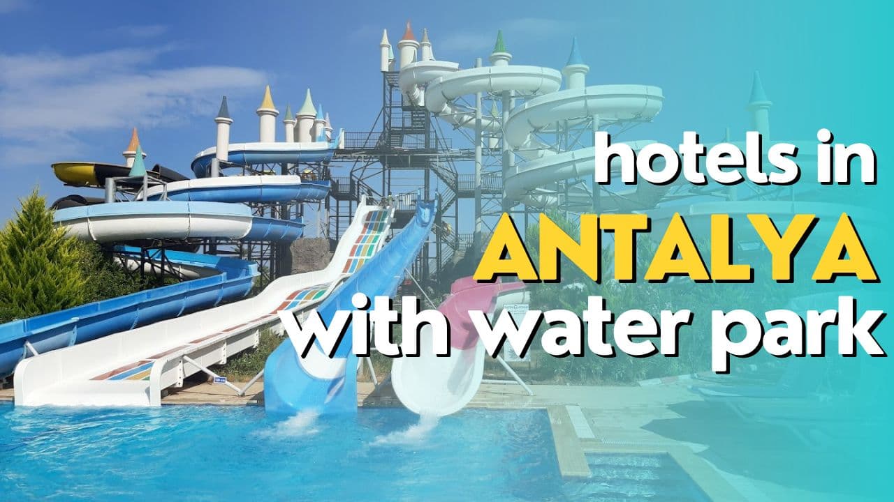 Top 20 Hotels In Antalya With Water Park 2025
