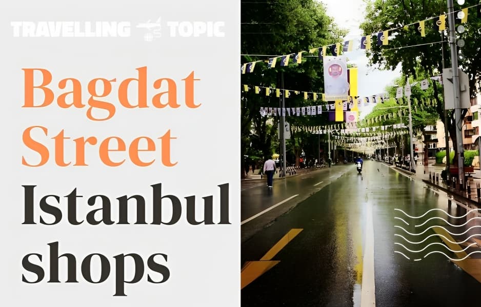 What Are The Bagdat Street Istanbul Shops? | Top6 Shops