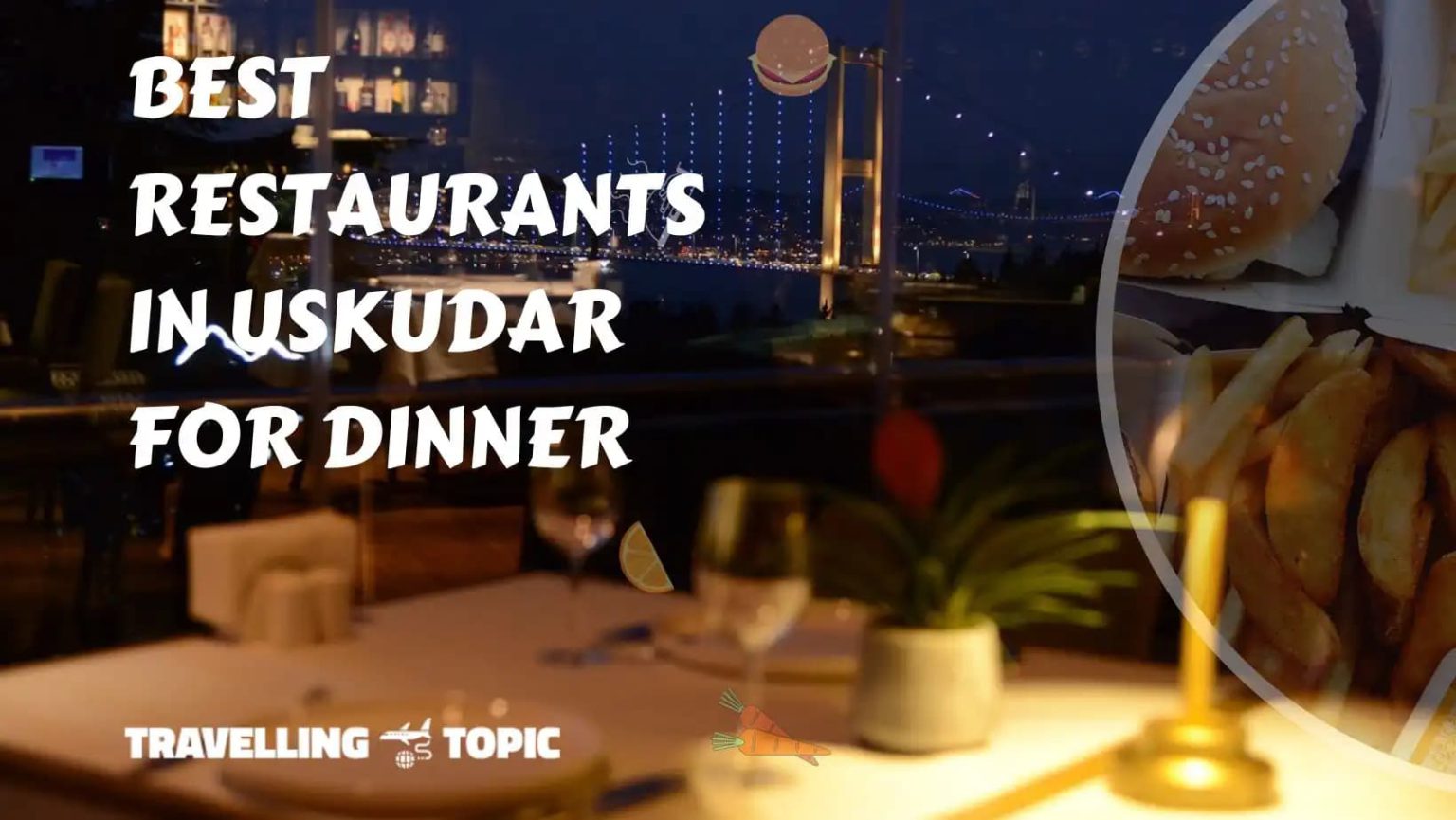 TOP 4 Best Restaurants In Uskudar For Dinner | ISTANBUL