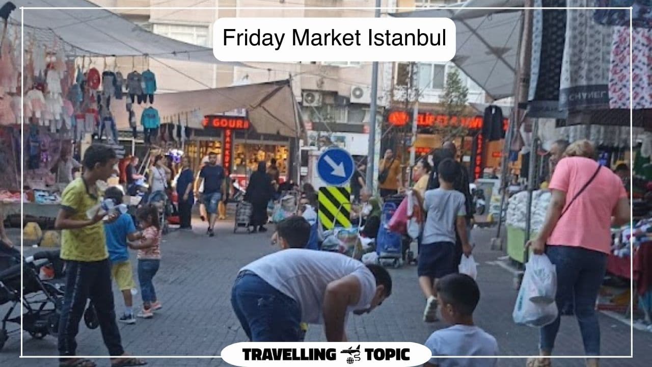 Friday Market Istanbul | Top 65+2 Markets