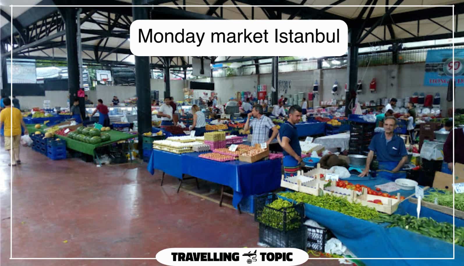 Monday Market Istanbul | 53 Street Bazar - Travelling Topic