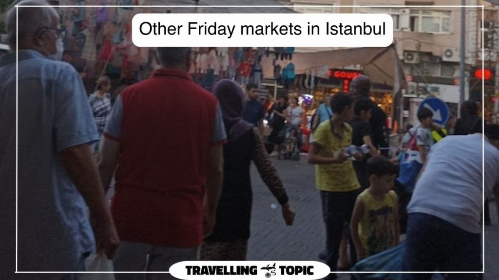 Friday Market Istanbul | Top 65+2 Markets