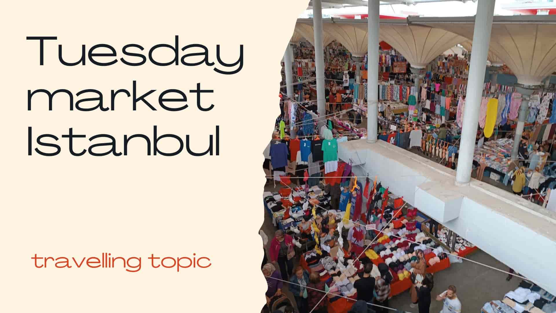 Famous Tuesday Market Istanbul | TOP 64 Street Bazars