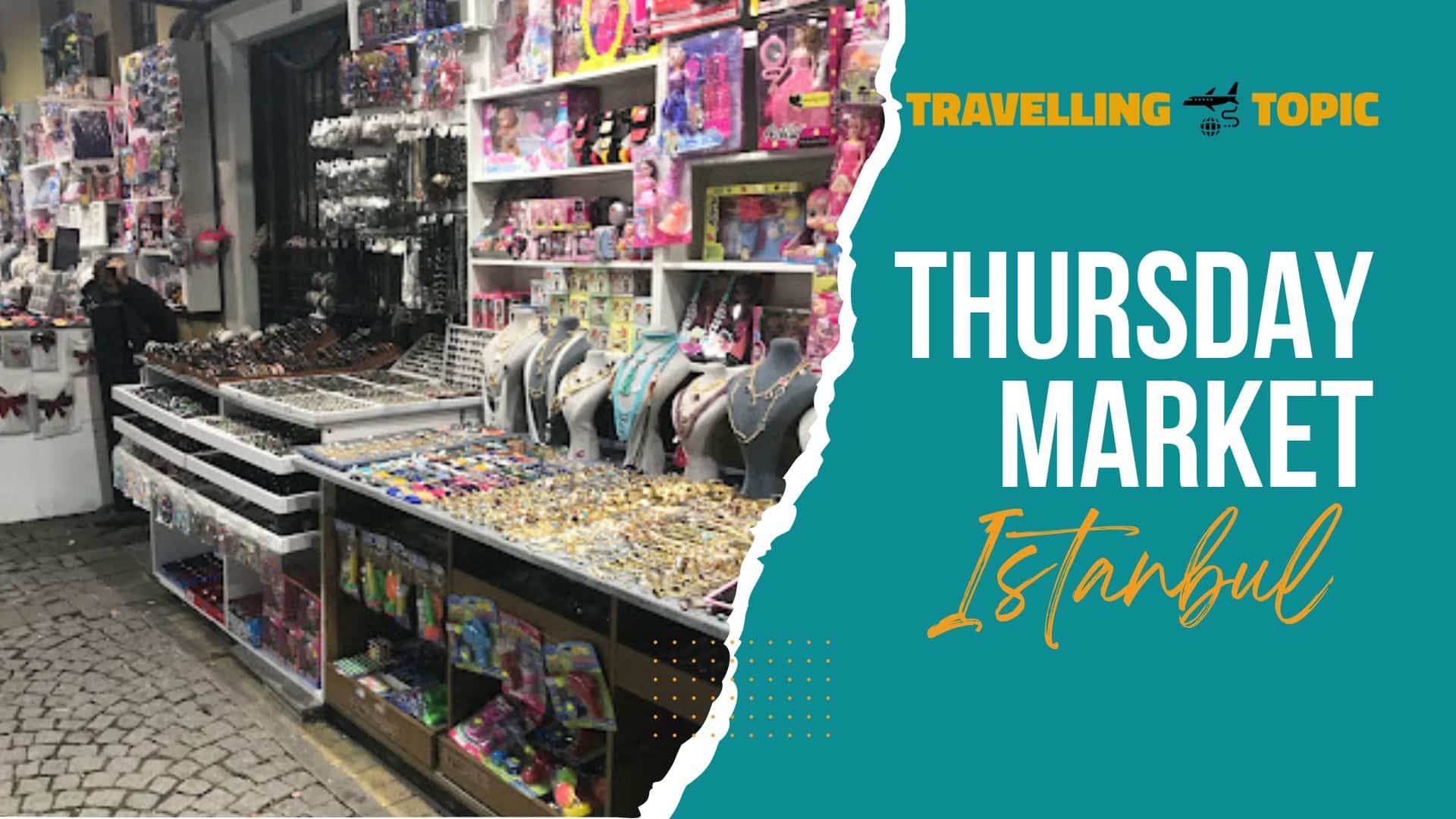Best Thursday Market Istanbul - Travelling Topic