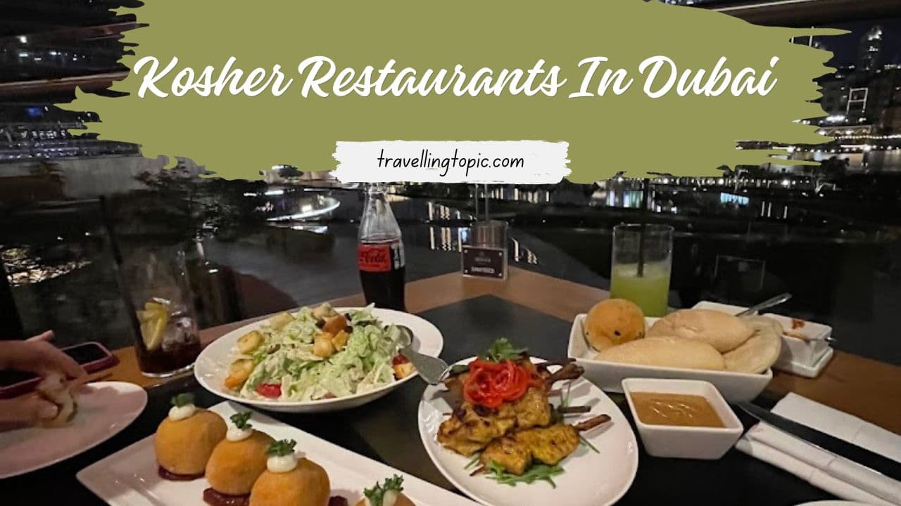 Top 4 Best Kosher Restaurants In Dubai - Trave;;ing Topic
