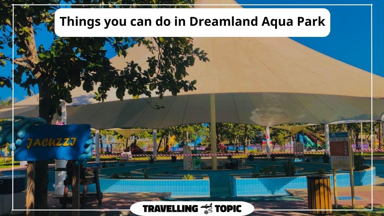Dreamland Aqua park review - Travelling Topic