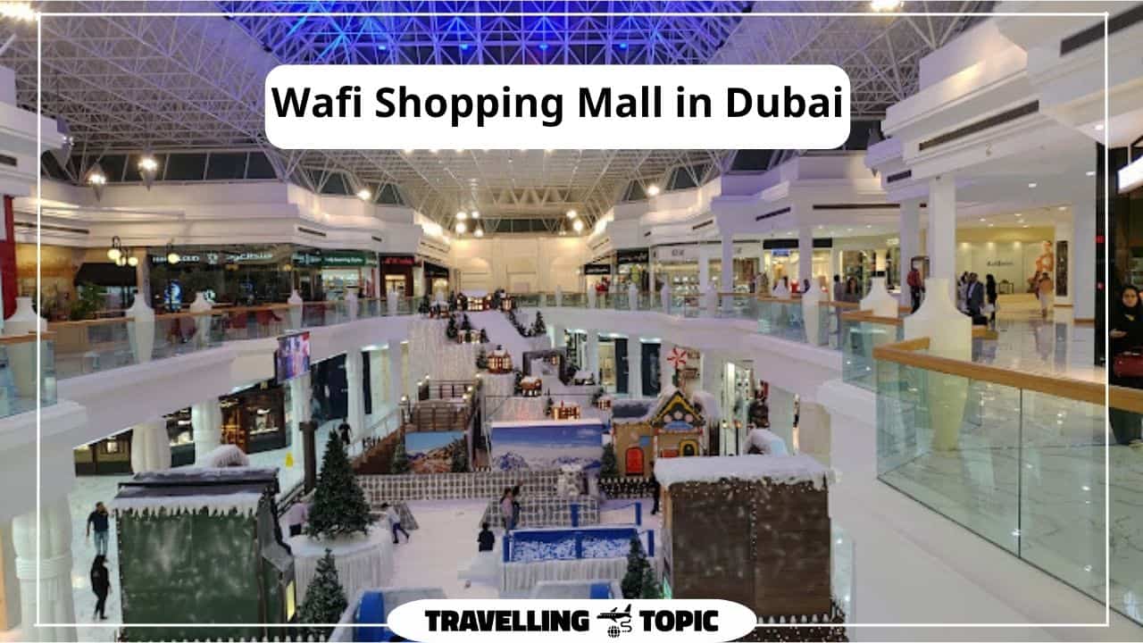 Wafi Shopping Mall Dubai | Timings, Shops List, Location