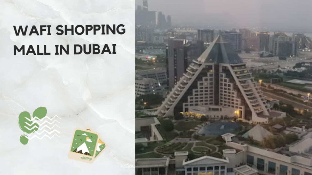 Wafi Shopping Mall Dubai | Timings, Shops List, Location
