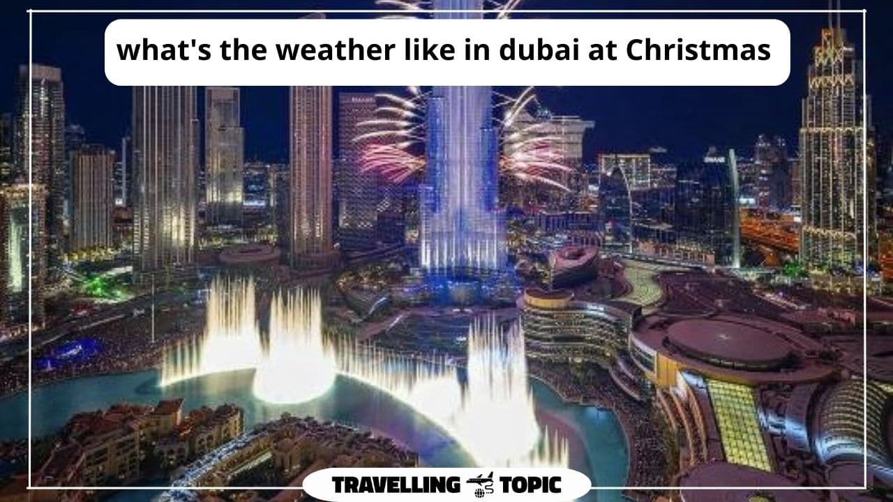 What's The Weather Like In Dubai At Christmas & December?